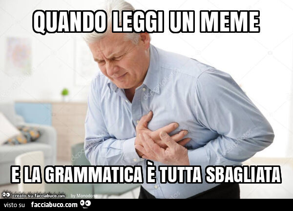Quando leggi un meme e la grammatica è tutta sbagliata - Facciabuco.com