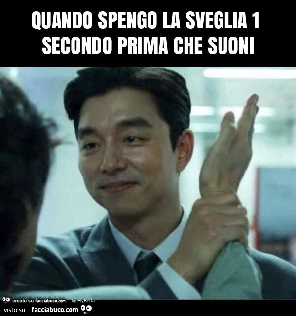 Quando spengo la sveglia 1 secondo prima che suoni - Facciabuco.com